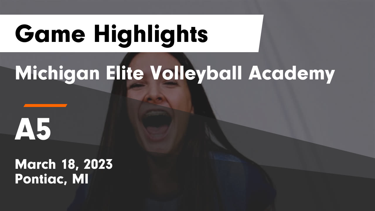 Michigan Elite Volleyball Academy vs A5 Game Highlights - March 18 ...