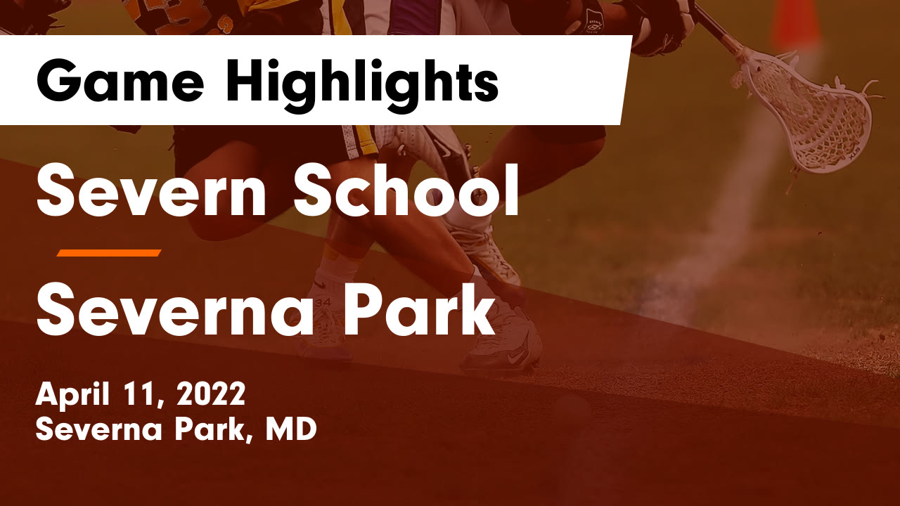 Severn School vs Severna Park Game Highlights - April 11, 2022 - Severn ...