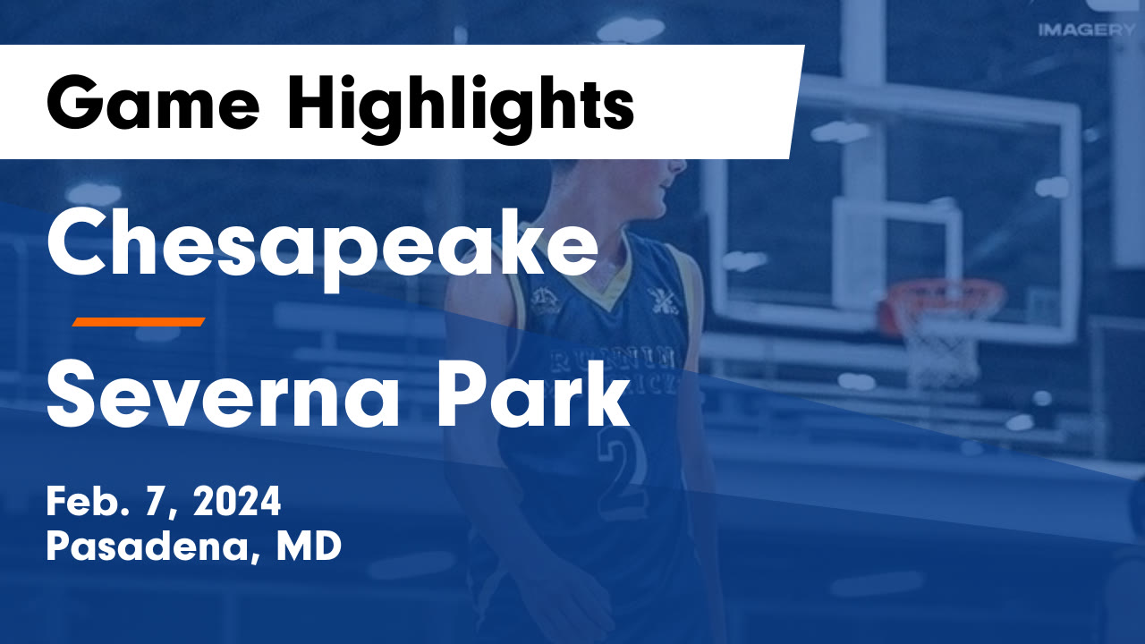 Chesapeake vs Severna Park Game Highlights - Feb. 7, 2024 - Chesapeake ...