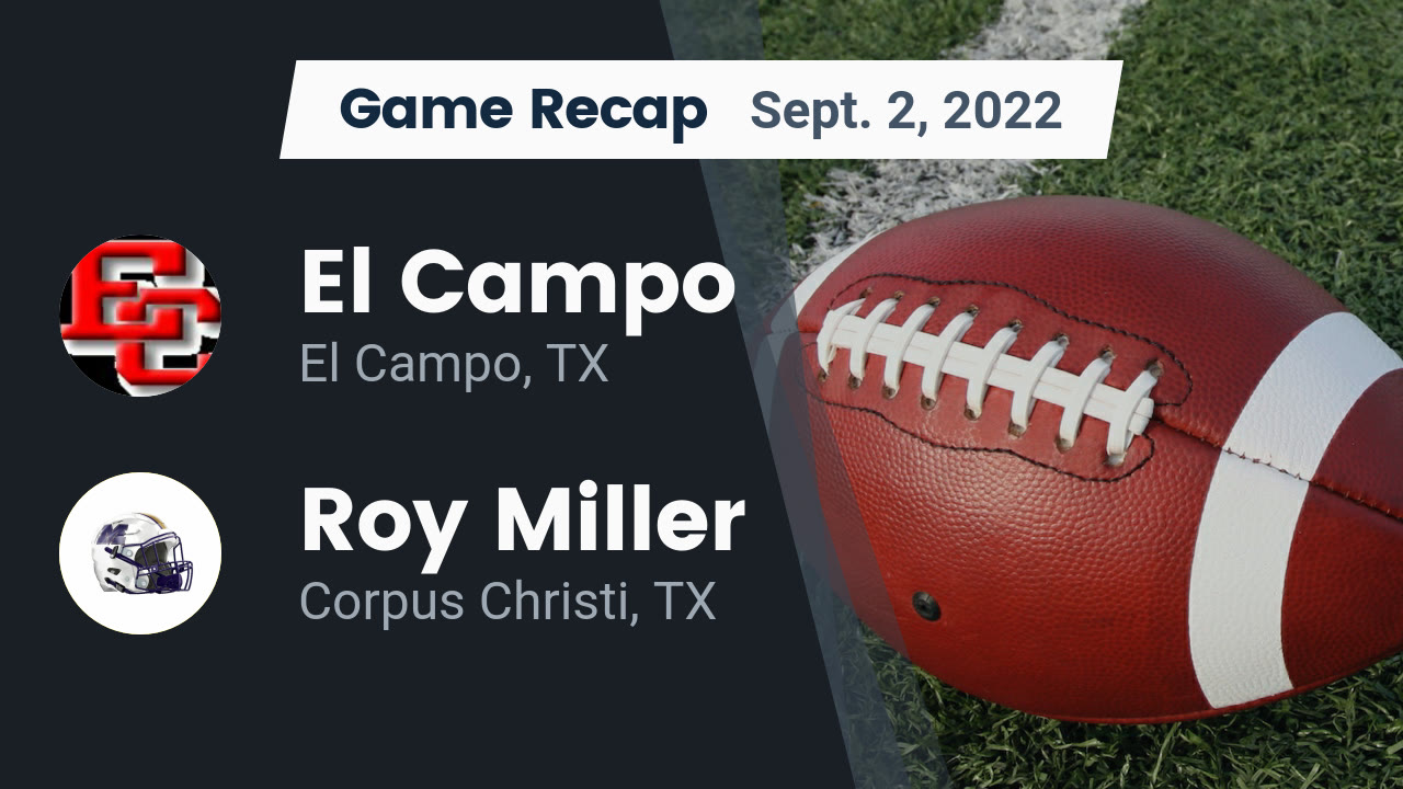 Recap: El Campo vs. Roy Miller 2022 - El Campo High School highlights ...