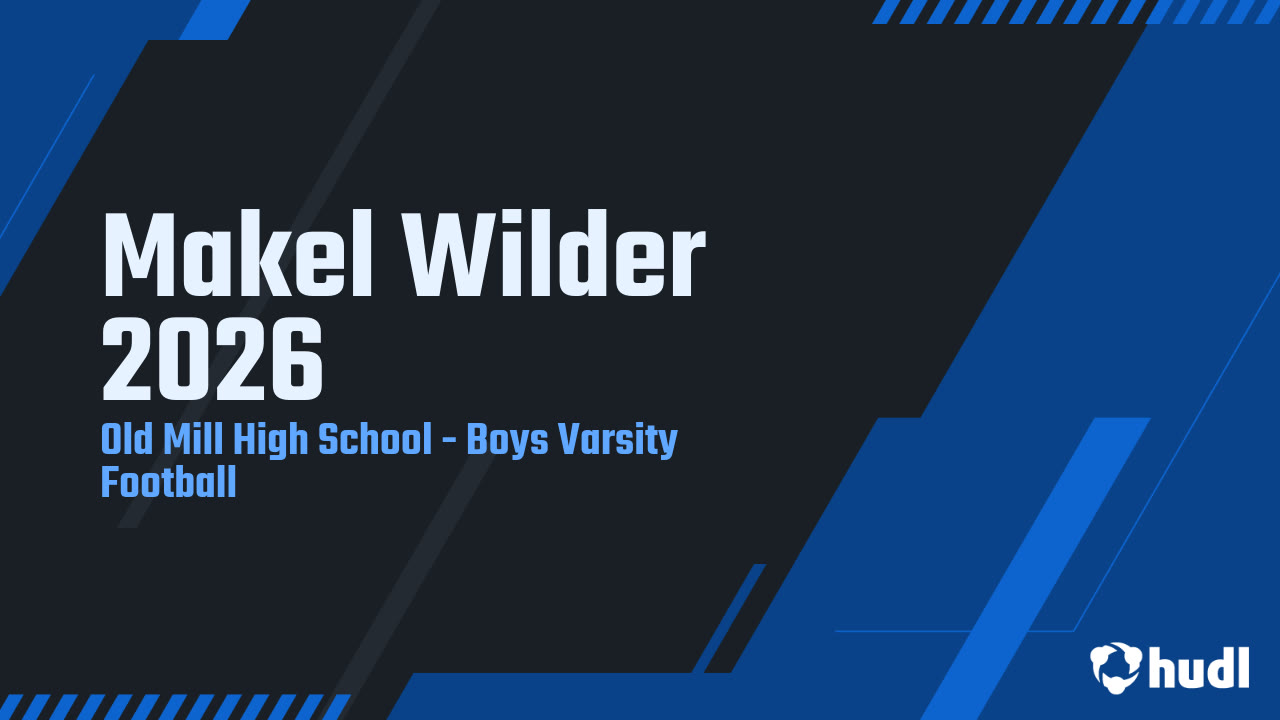 Makel Wilder 2026 - Old Mill highlights - Hudl