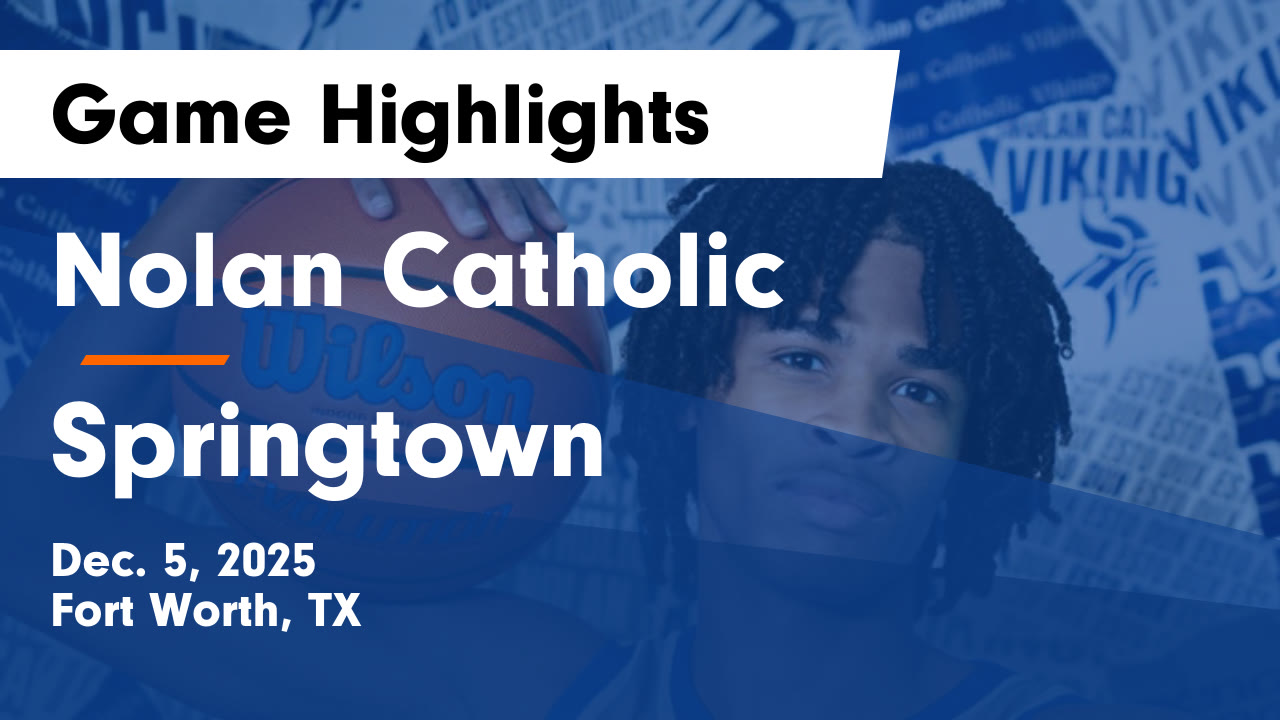 Nolan Catholic vs Springtown Game Highlights - Dec. 5, 2025 - Nolan ...