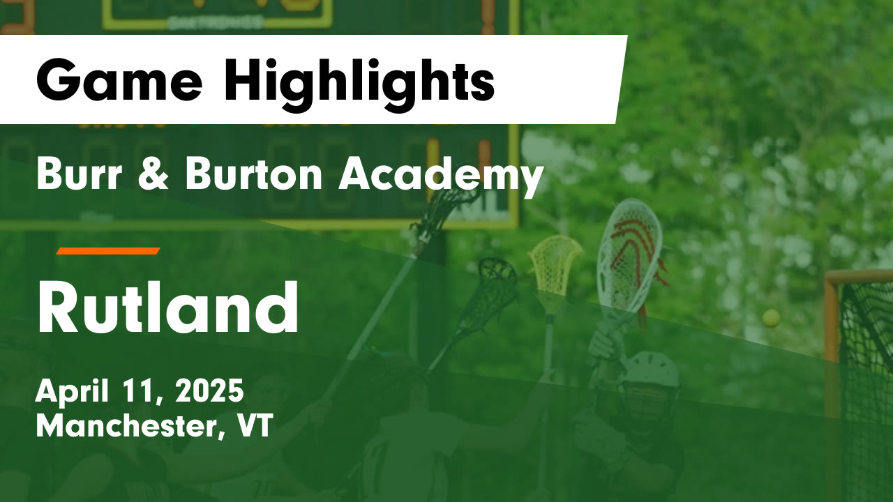 Burr & Burton Academy vs Rutland Game Highlights - April 11, 2025 ...