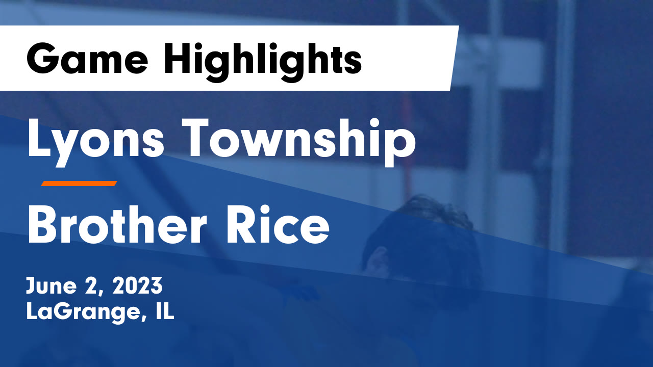 Lyons Township vs Brother Rice Game Highlights - June 2, 2023 - Lyons ...