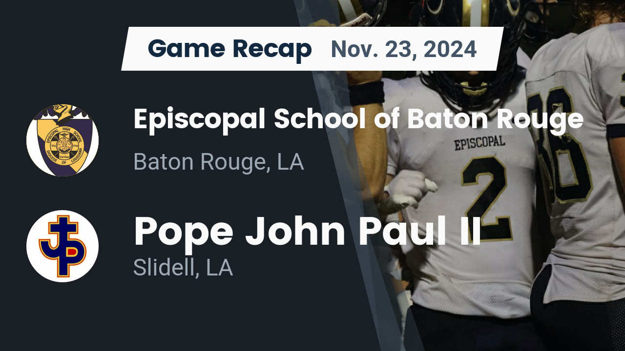 Recap: Episcopal School of Baton Rouge vs. Pope John Paul II 2024 ...