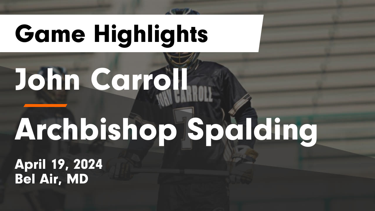 John Carroll vs Archbishop Spalding Game Highlights - April 19, 2024 - John Carroll highlights ...