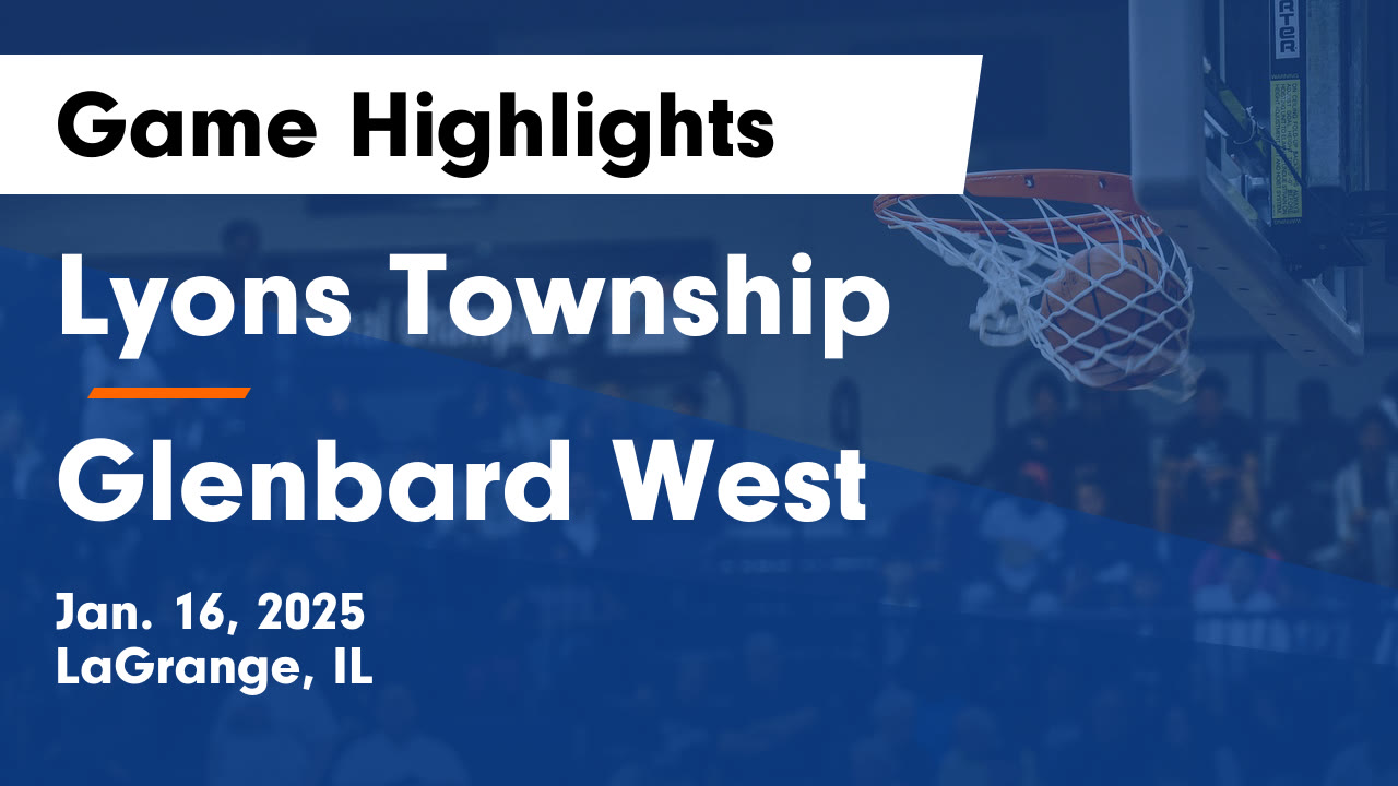 Lyons Township vs Glenbard West Game Highlights - Jan. 16, 2025 - Lyons ...