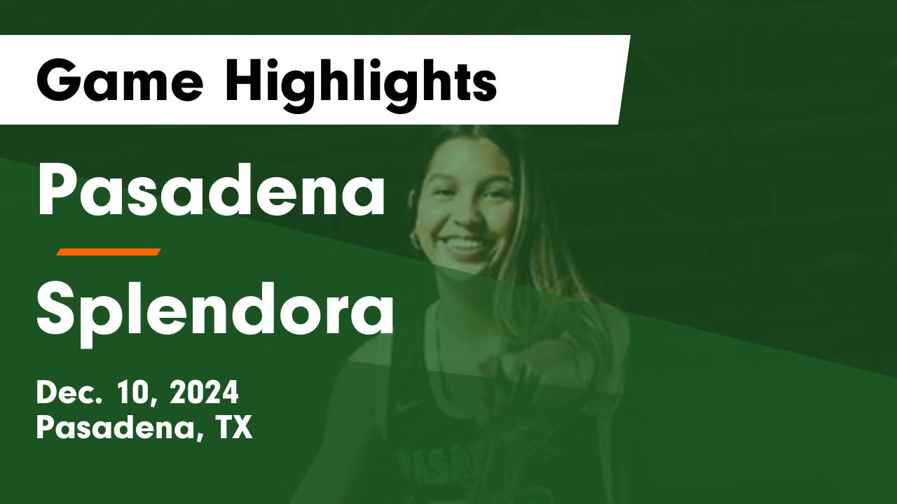 Pasadena vs Splendora Game Highlights - Dec. 10, 2024 - Pasadena High School highlights - Hudl