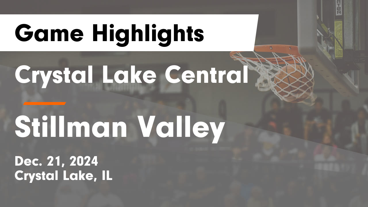Crystal Lake Central vs Stillman Valley Game Highlights - Dec. 21, 2024 ...