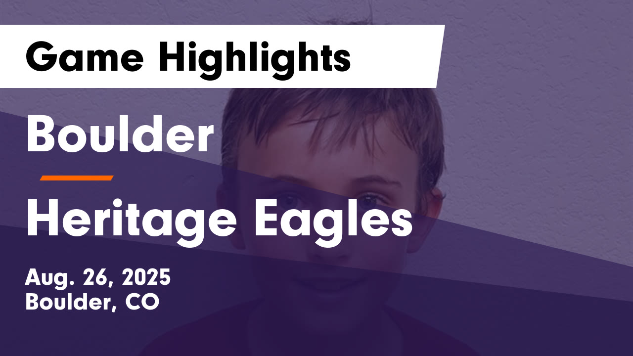 Boulder vs Heritage Eagles Game Highlights - Aug. 26, 2025 - Boulder ...