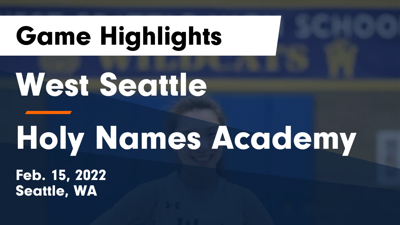 West Seattle vs Holy Names Academy Game Highlights - Feb. 15, 2022 ...