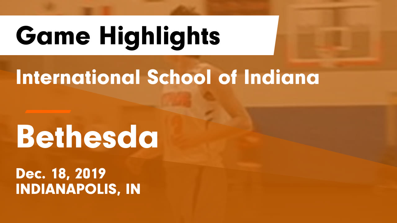 International School of Indiana vs Bethesda Game Highlights - Dec. 18 ...