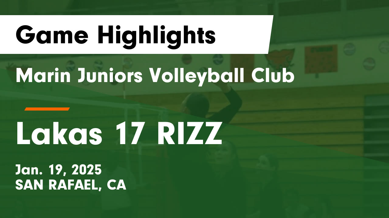 Marin Juniors Volleyball Club vs Lakas 17 RIZZ Game Highlights - Jan ...