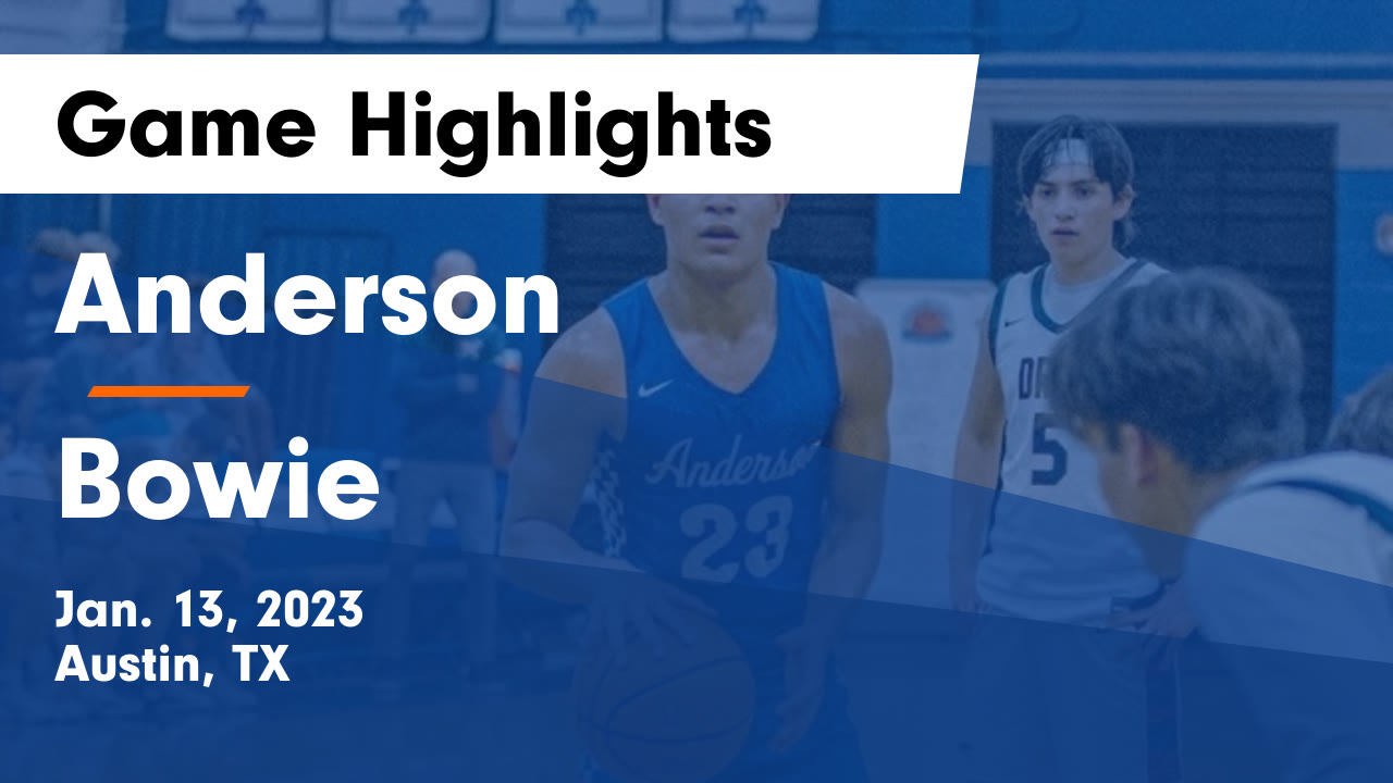Anderson vs Bowie Game Highlights - Jan. 13, 2023 - Anderson High ...