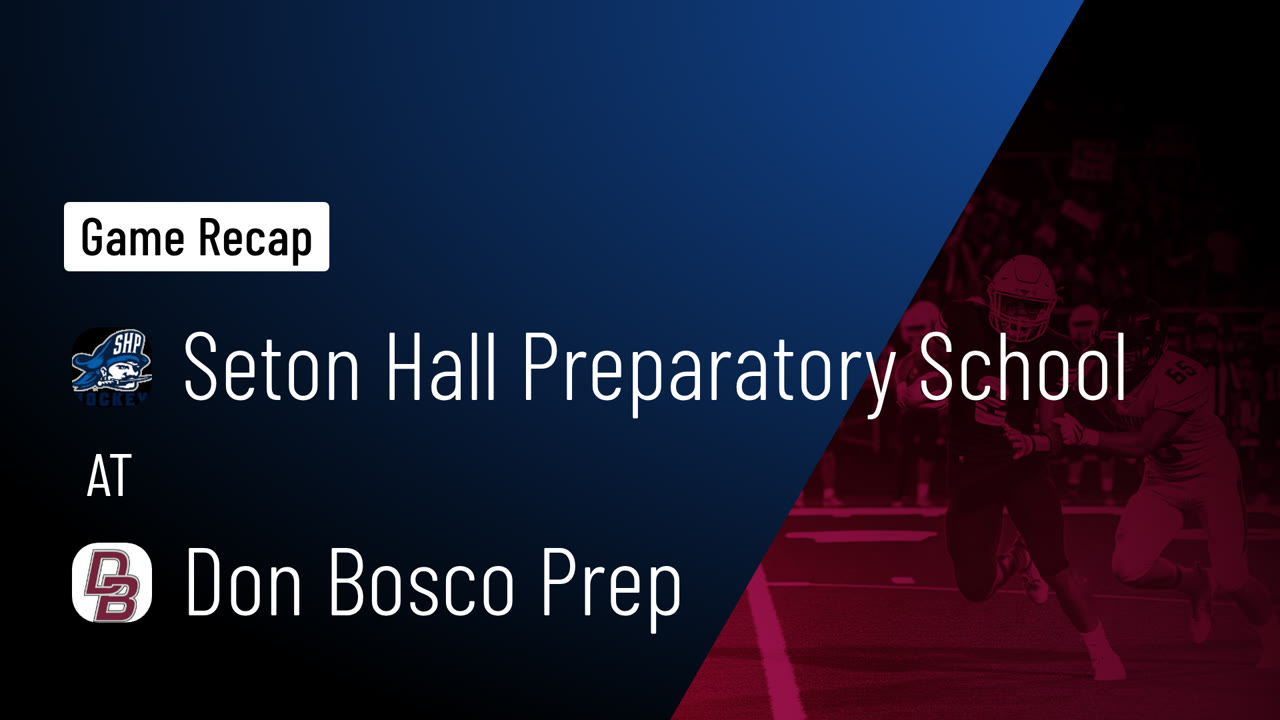 Recap: Seton Hall Preparatory School vs. Don Bosco Prep 2025 - Seton ...