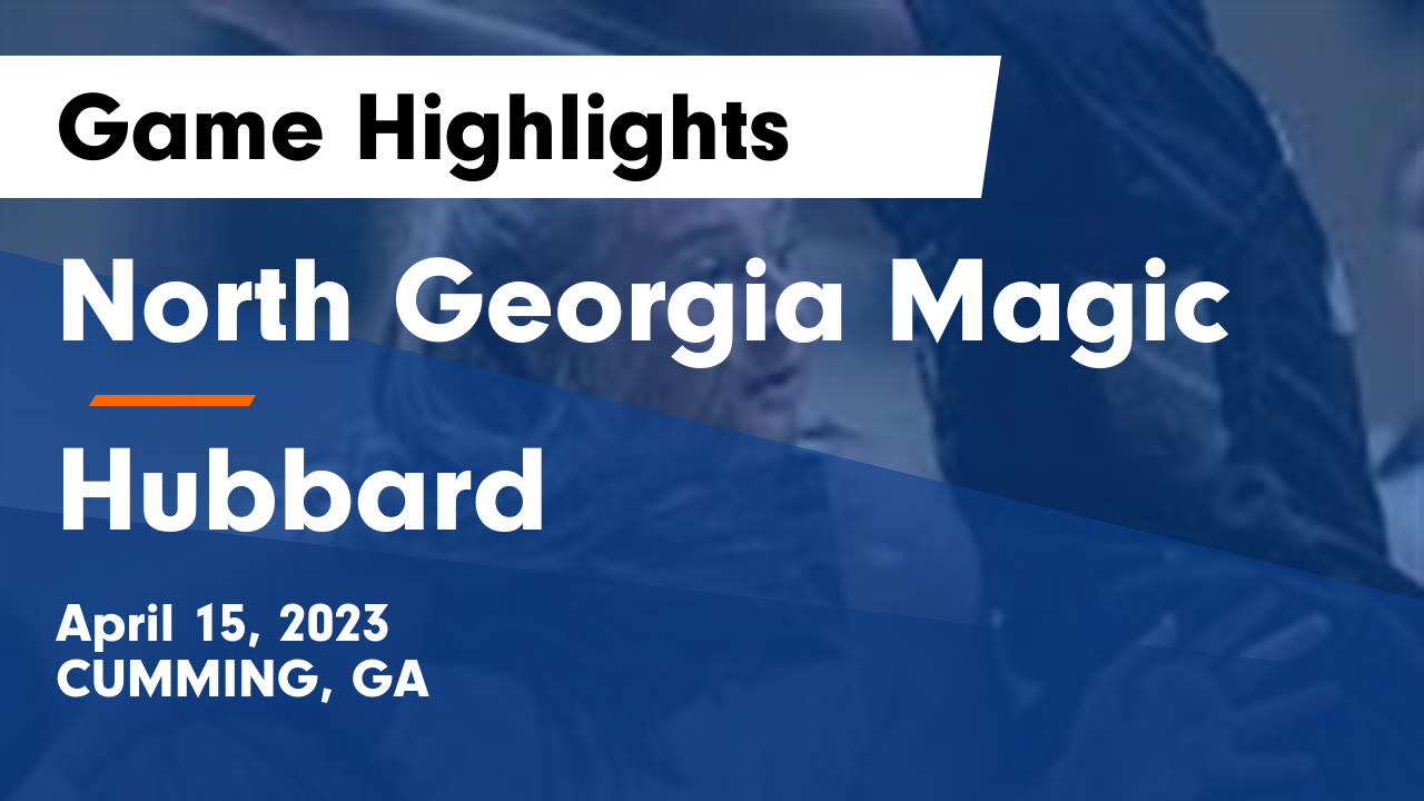 North Georgia Magic vs Hubbard Game Highlights - April 15, 2023 - North ...