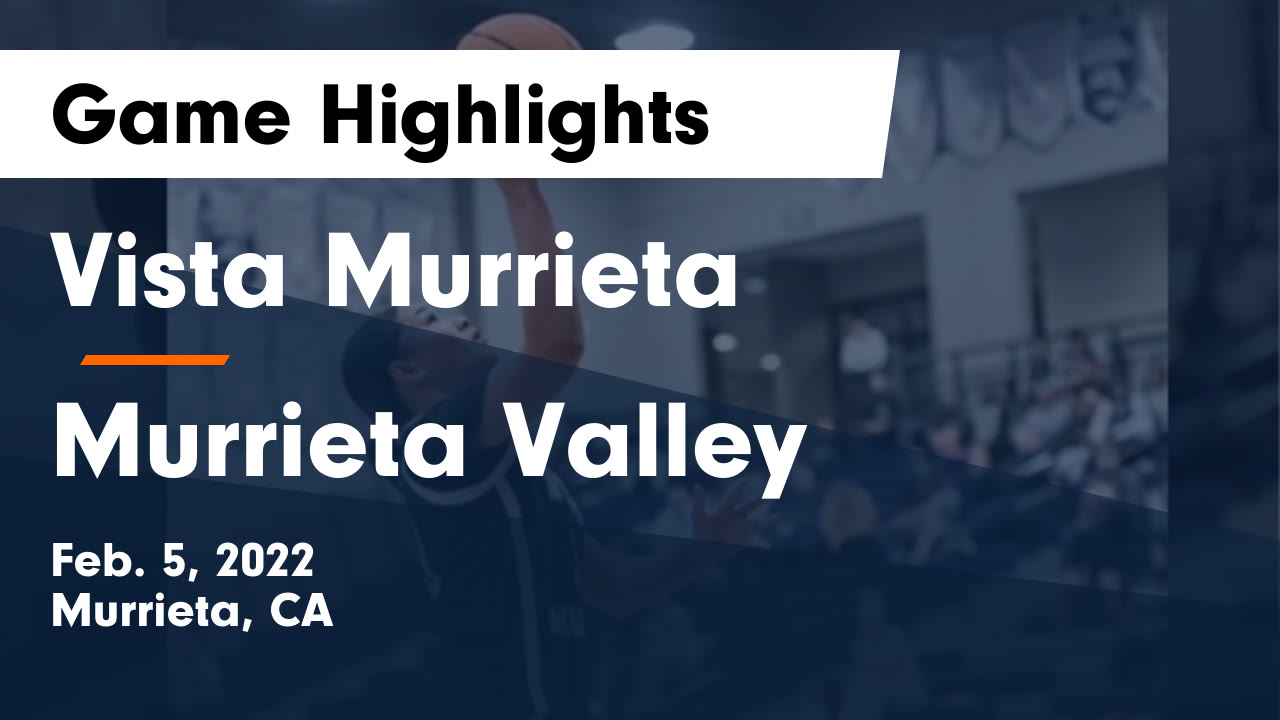 Vista Murrieta vs Murrieta Valley Game Highlights - Feb. 5, 2022 - Vista Murrieta High ...