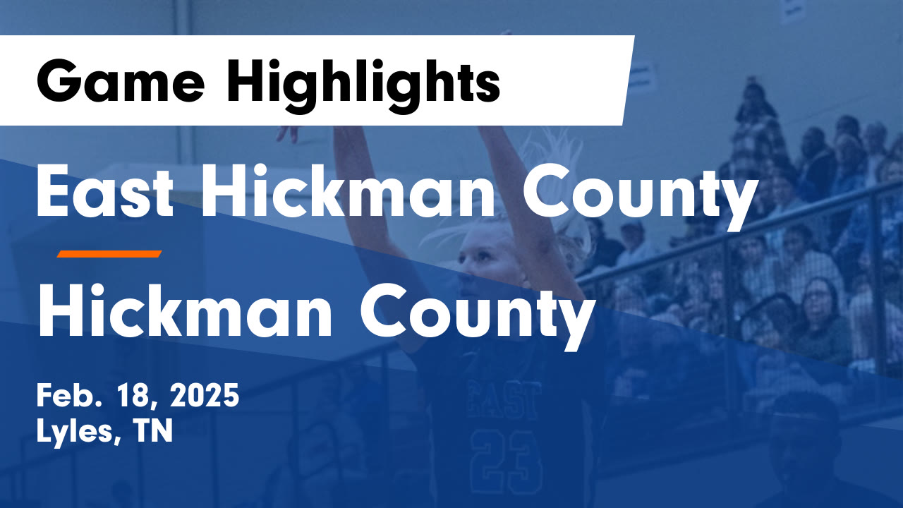 East Hickman County vs Hickman County Game Highlights - Feb. 18, 2025 ...