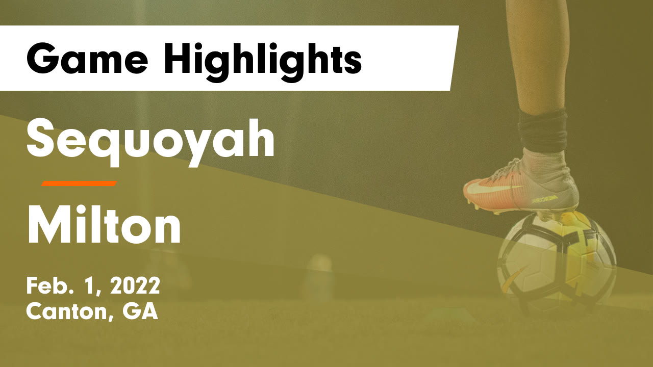 Sequoyah vs Milton Game Highlights - Feb. 1, 2022 - Sequoyah High School highlights - Hudl