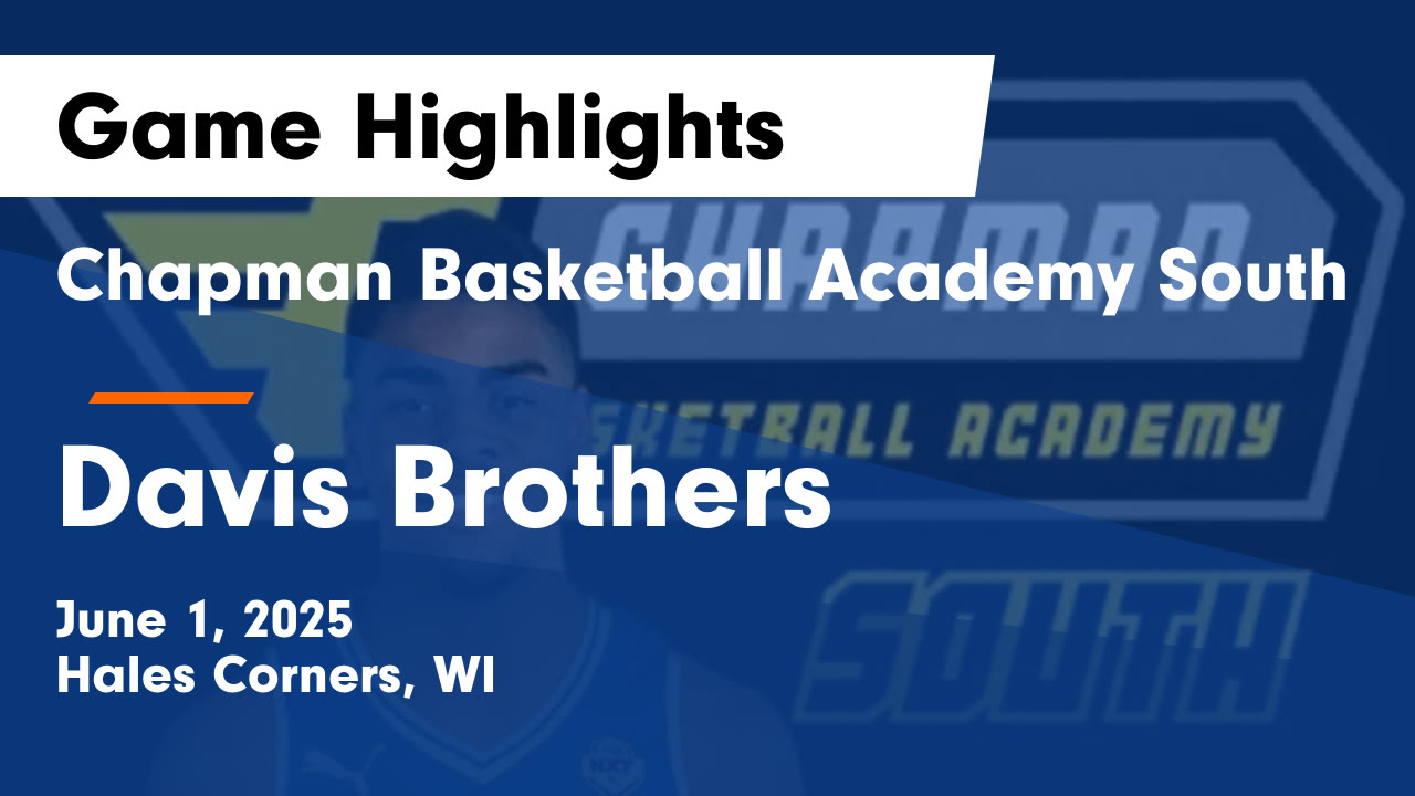 Chapman Basketball Academy South vs Davis Brothers Game Highlights ...