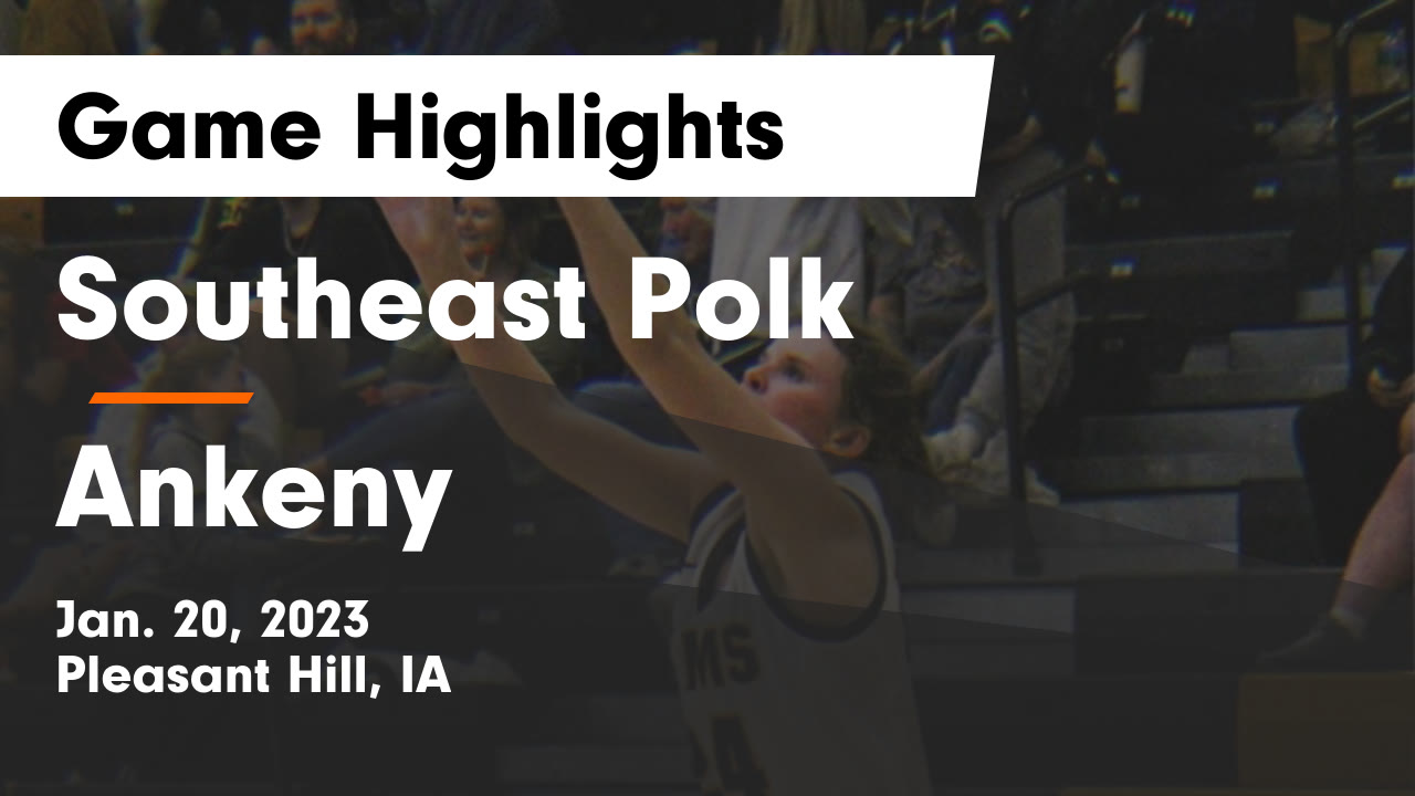 Southeast Polk vs Ankeny Game Highlights - Jan. 20, 2023 - Southeast ...
