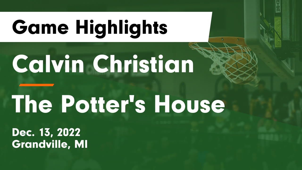 Calvin Christian vs The Potter's House Game Highlights - Dec. 13, 2022 ...