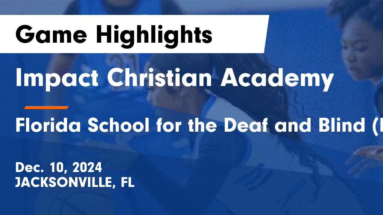 Impact Christian Academy vs Florida School for the Deaf and Blind (FSDB) Game Highlights - Dec ...