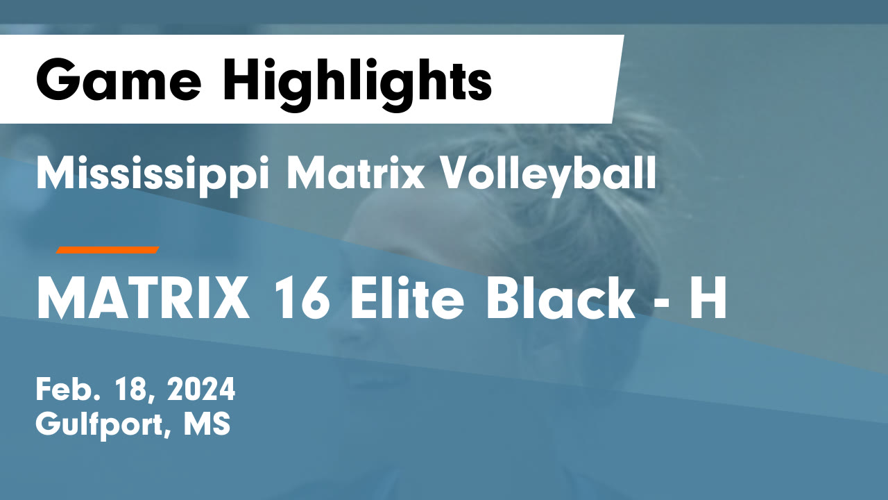 Mississippi Matrix Volleyball vs MATRIX 16 Elite Black - H Game ...