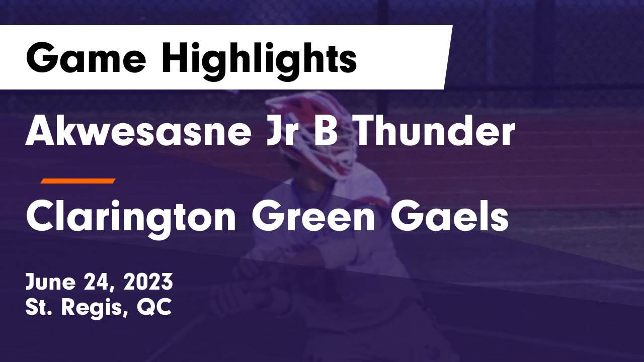 Akwesasne Jr B Thunder vs Clarington Green Gaels Game Highlights - June ...