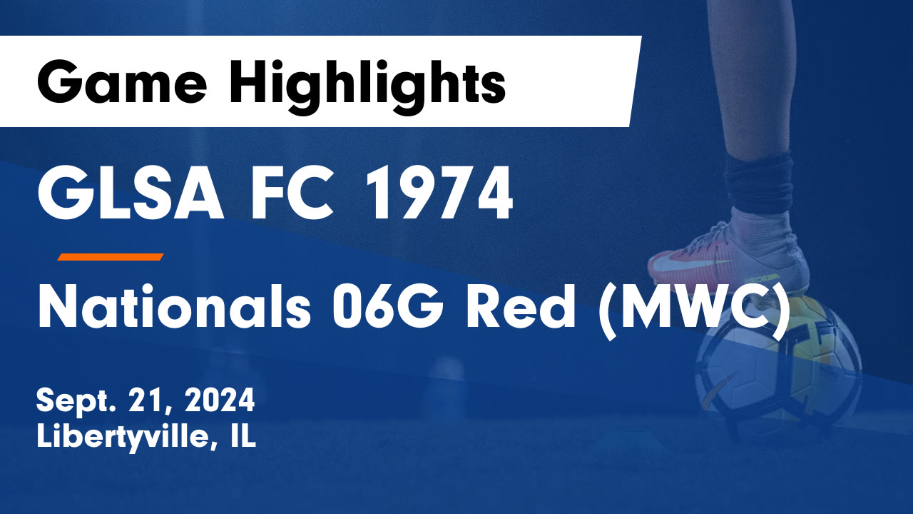 GLSA FC 1974 vs Nationals 06G Red (MWC) Game Highlights - Sept. 21 ...