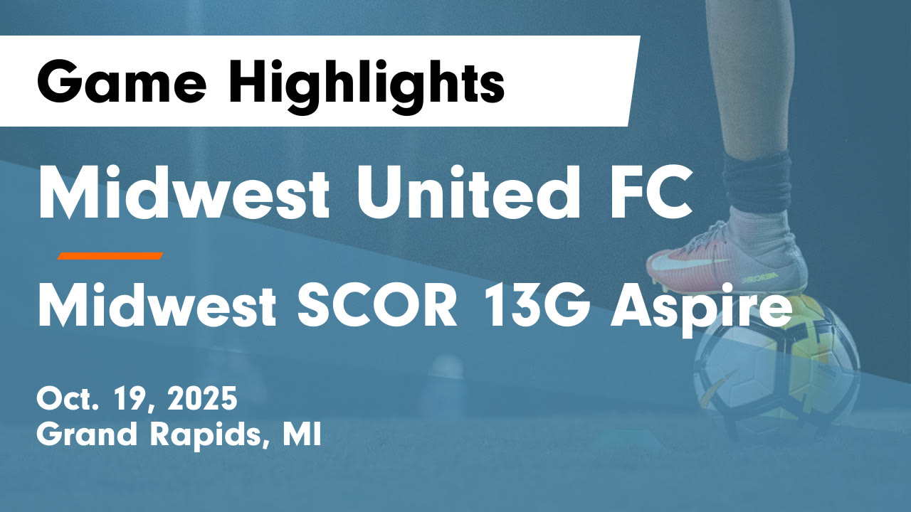 Midwest United FC vs Midwest SCOR 13G Aspire Game Highlights - Oct. 19 ...