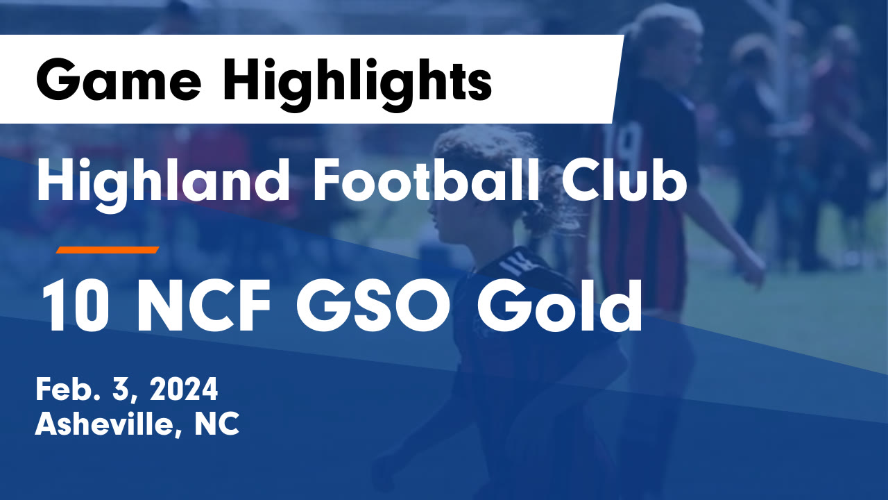 Highland Football Club vs 10 NCF GSO Gold Game Highlights - Feb. 3 ...
