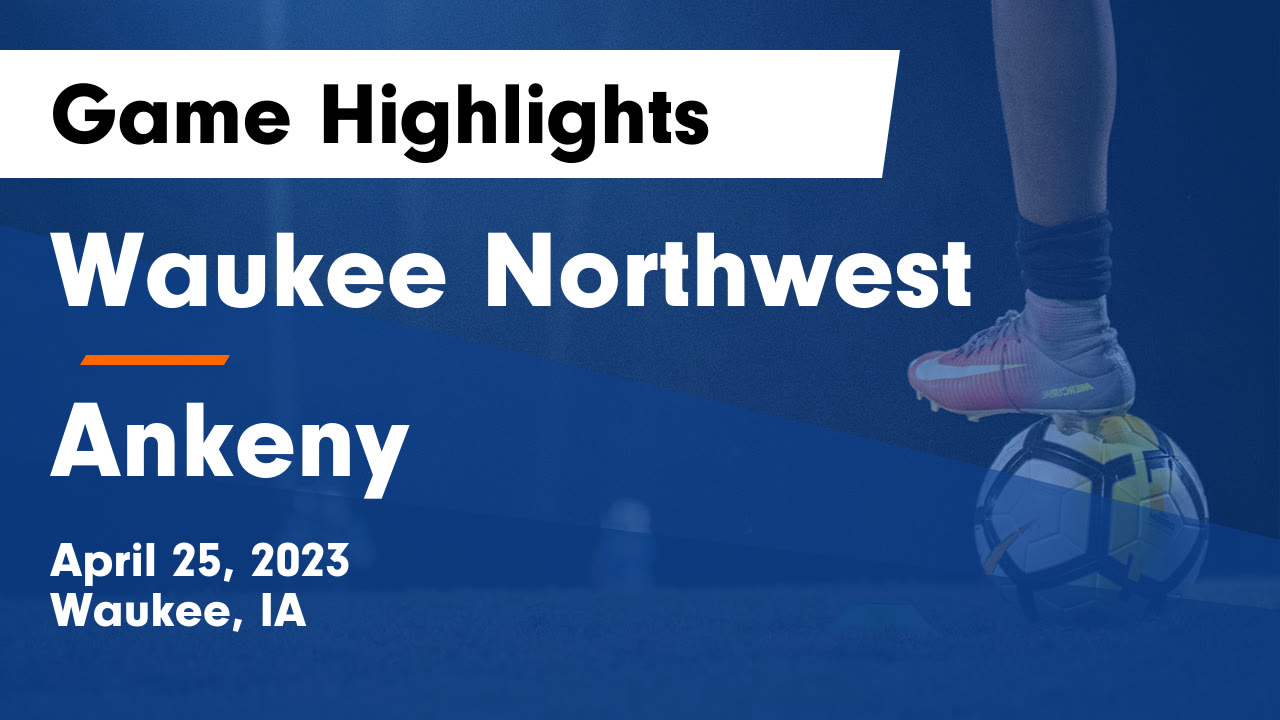 Waukee Northwest vs Ankeny Game Highlights - April 25, 2023 - Waukee NW ...