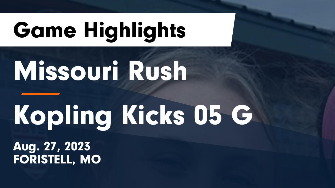 Missouri Rush vs Kopling Kicks 05 G Game Highlights - Aug. 27, 2023 ...