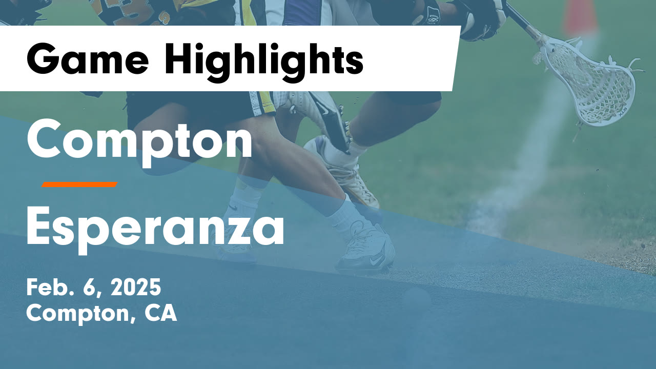Compton vs Esperanza Game Highlights - Feb. 6, 2025 - Compton highlights - Hudl