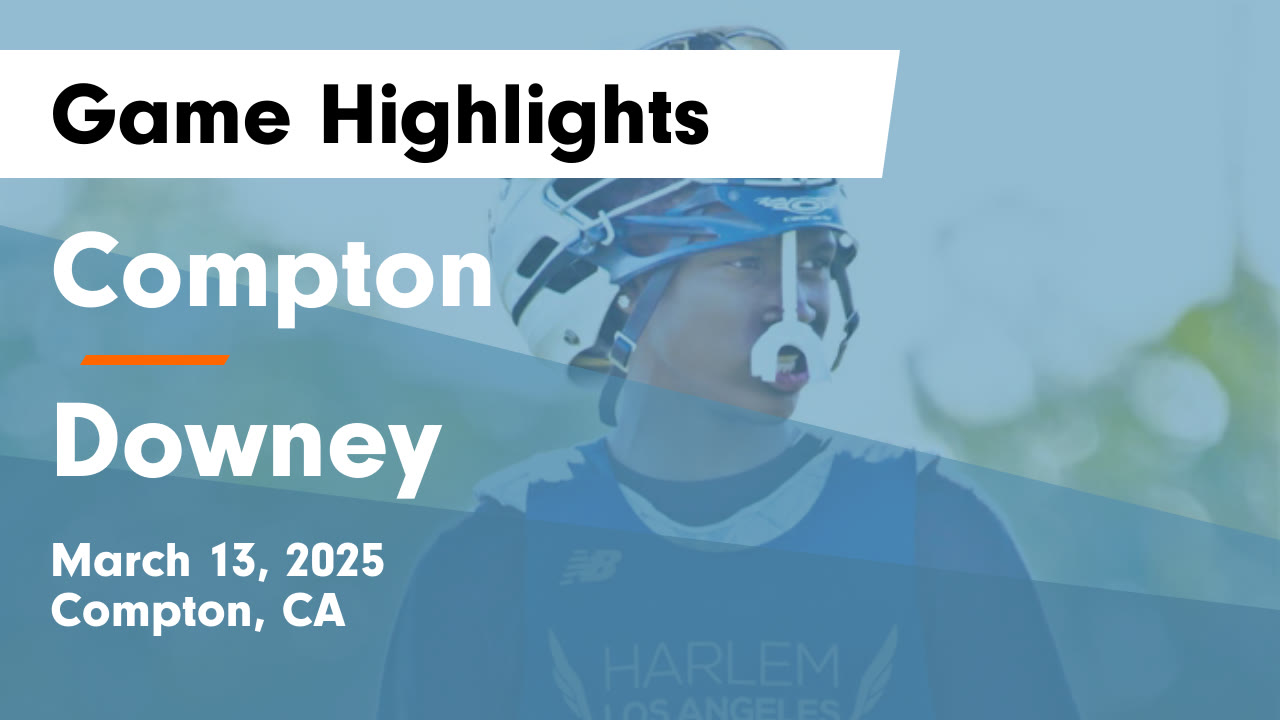 Compton vs Downey Game Highlights - March 13, 2025 - Compton highlights - Hudl