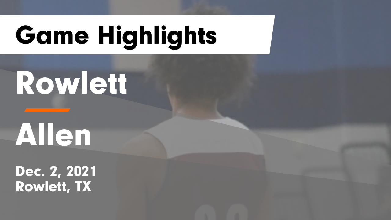 Rowlett vs Allen Game Highlights - Dec. 2, 2021 - Rowlett High School ...