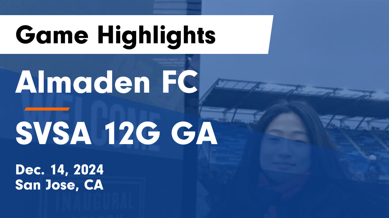 Almaden FC vs SVSA 12G GA Game Highlights - Dec. 14, 2024 - Almaden ...