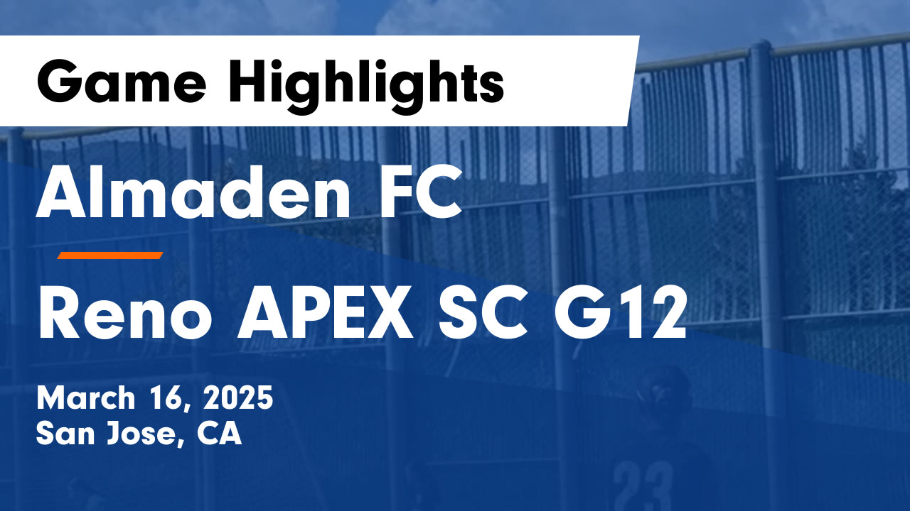 Almaden FC vs Reno APEX SC G12 Game Highlights - March 16, 2025 ...