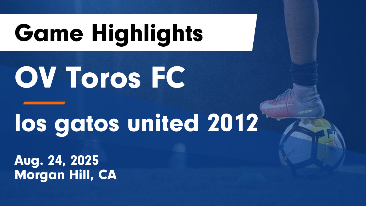 OV Toros FC vs los gatos united 2012 Game Highlights - Aug. 24, 2025 ...