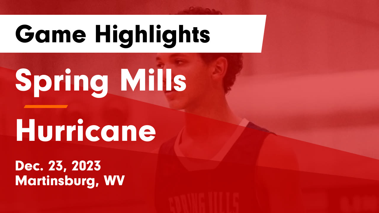 Spring Mills vs Hurricane Game Highlights - Dec. 23, 2023 - Spring ...