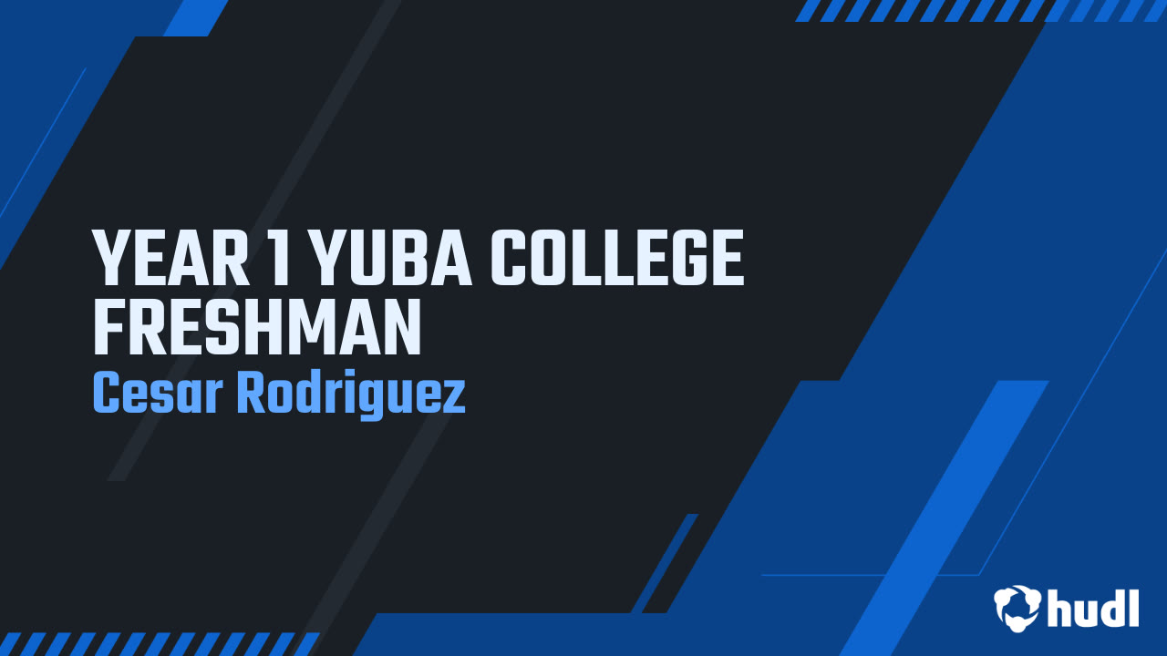 YEAR 1 YUBA COLLEGE FRESHMAN - Cesar Rodriguez highlights - Hudl