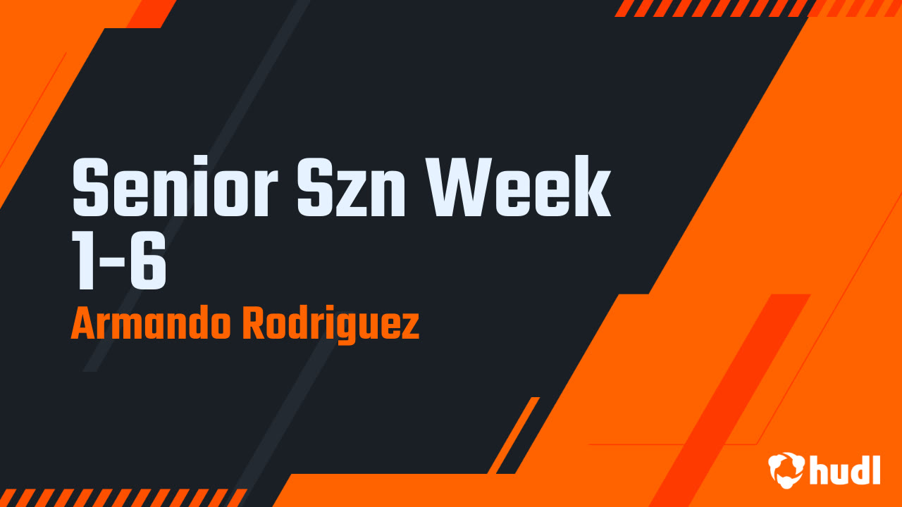 Senior Szn Week 1-6 - Armando Rodriguez highlights - Hudl