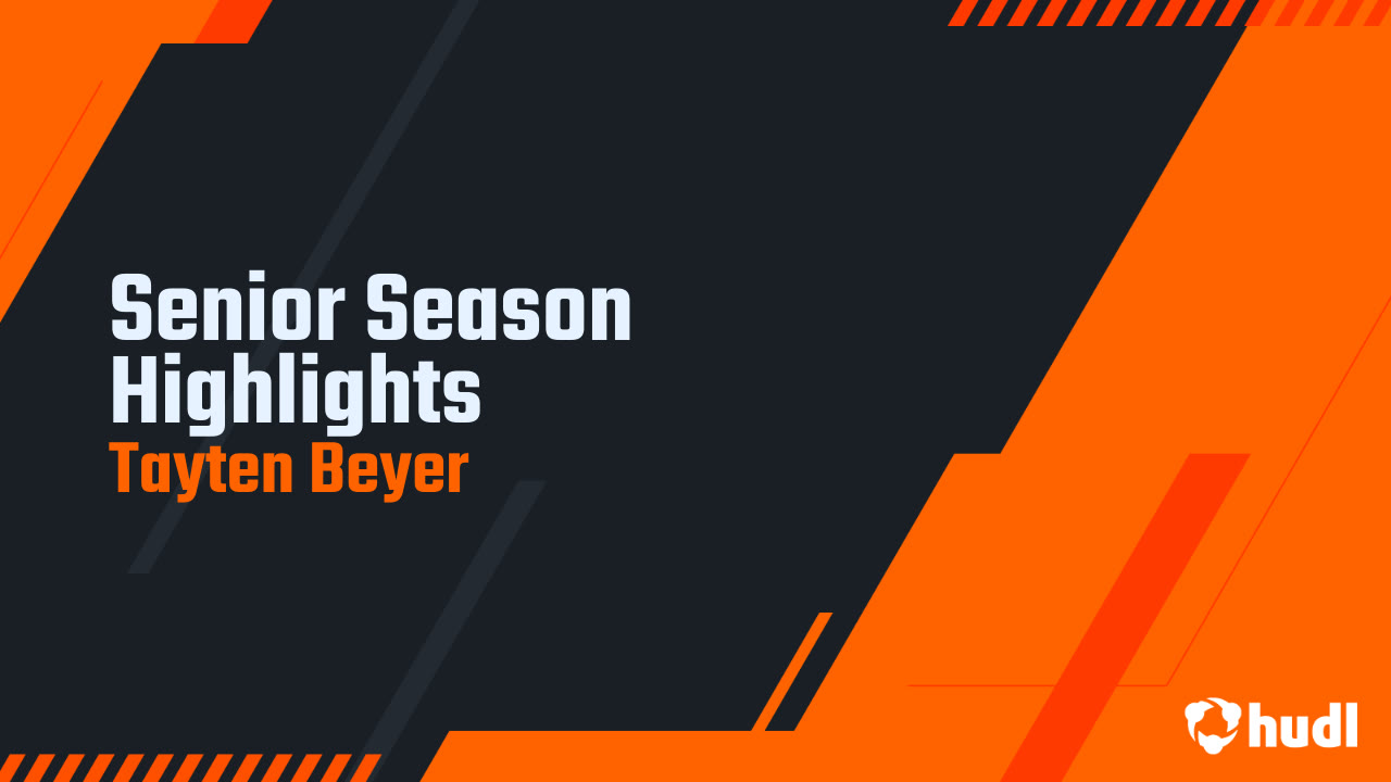 Senior Season Highlights - Tayten Beyer highlights - Hudl