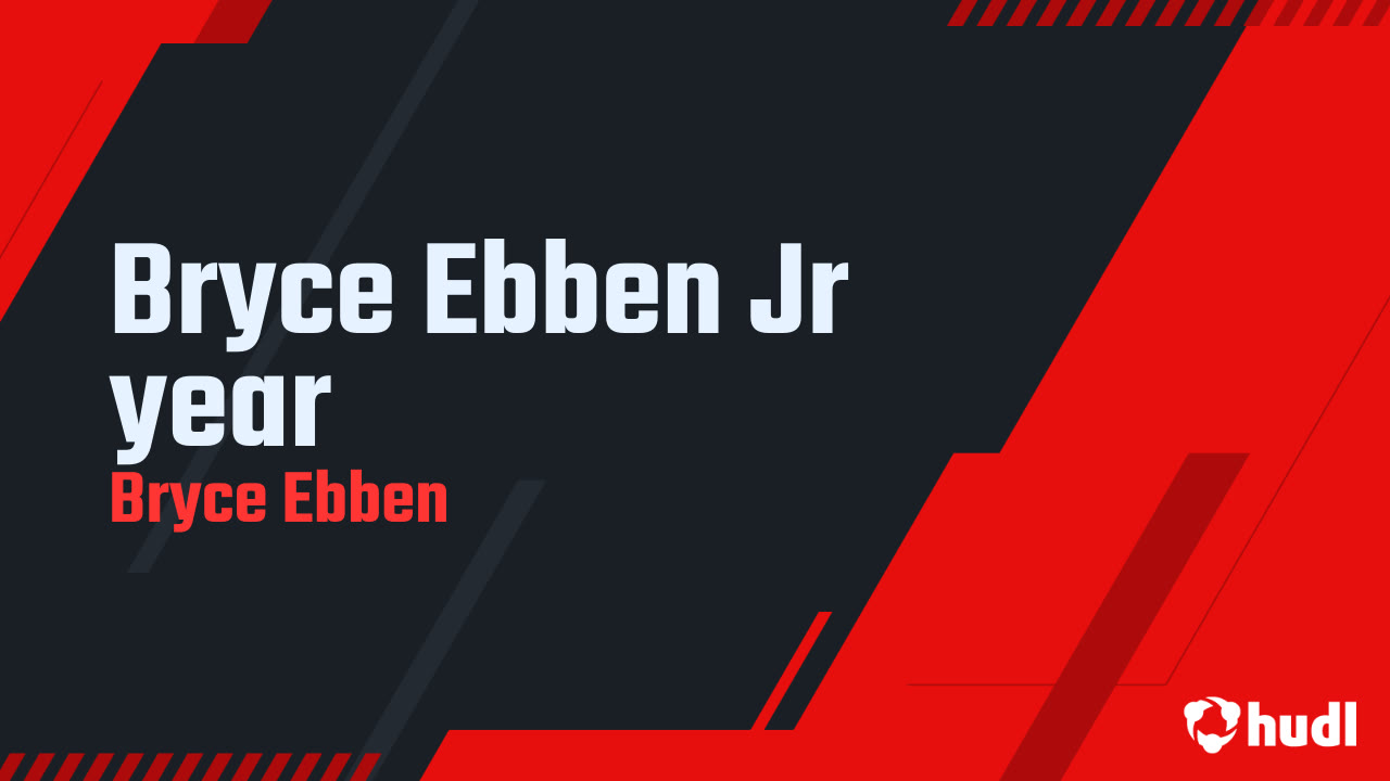 Bryce Ebben Jr year - Bryce Ebben highlights - Hudl