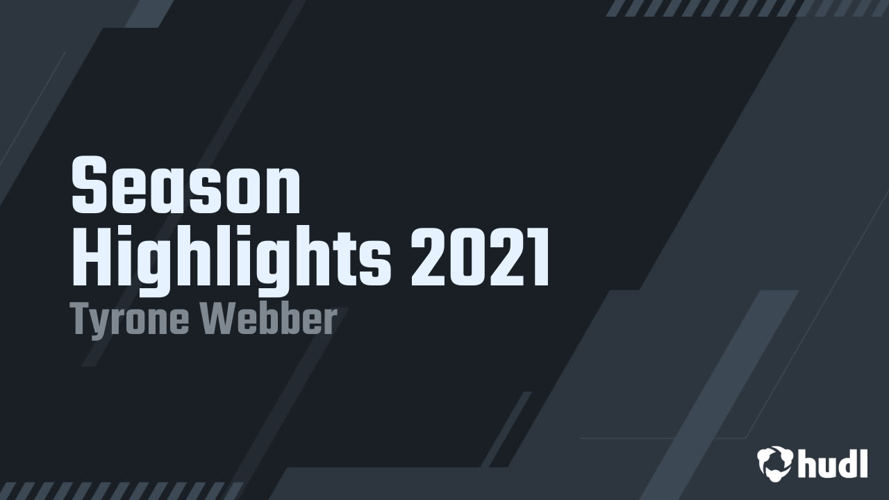 Season Highlights 2021 - Tyrone Webber highlights - Hudl