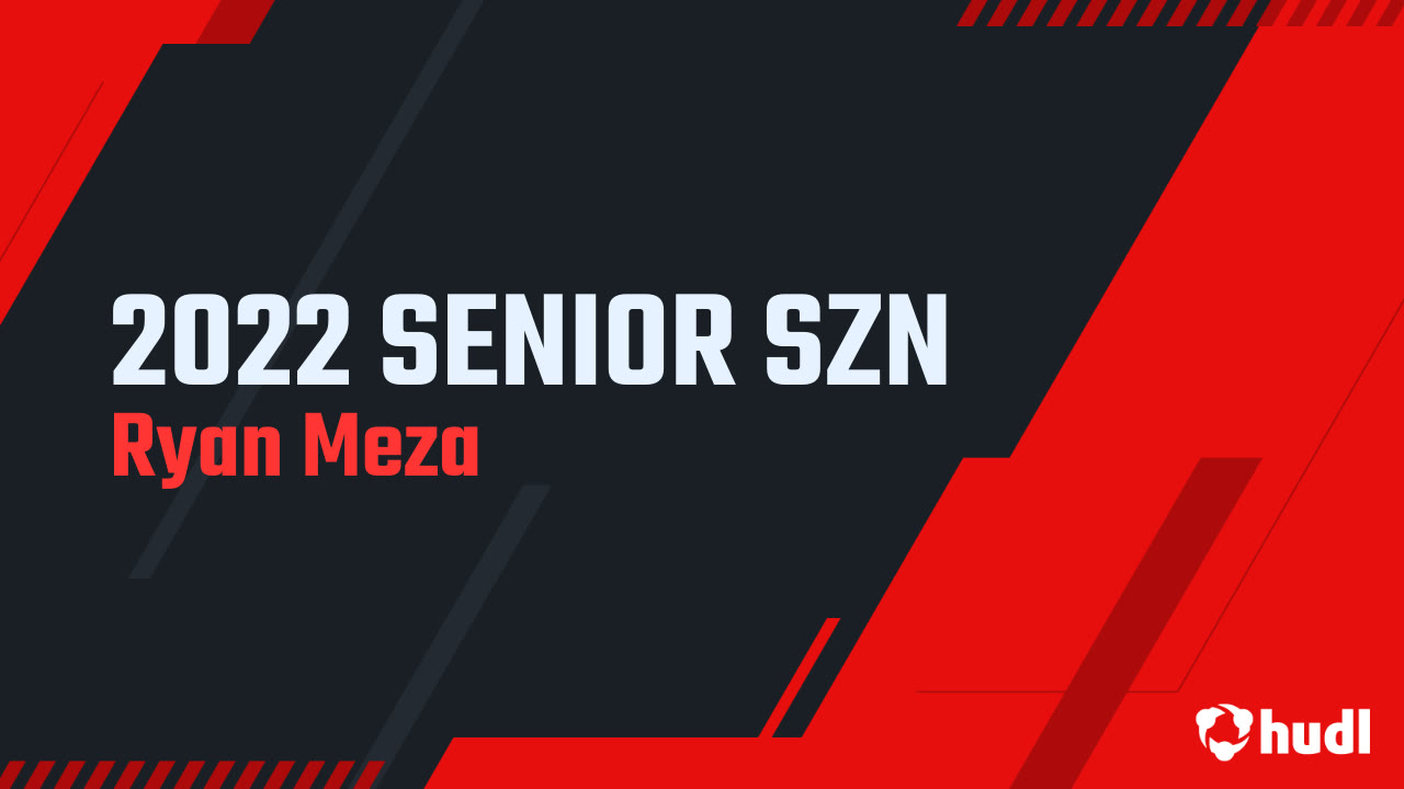2022 SENIOR SZN - Ryan Meza highlights - Hudl