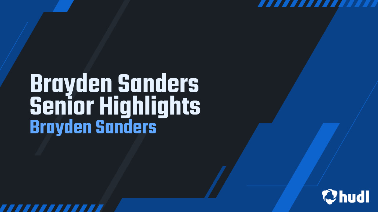 Brayden Sanders Senior Highlights - Brayden Sanders highlights - Hudl