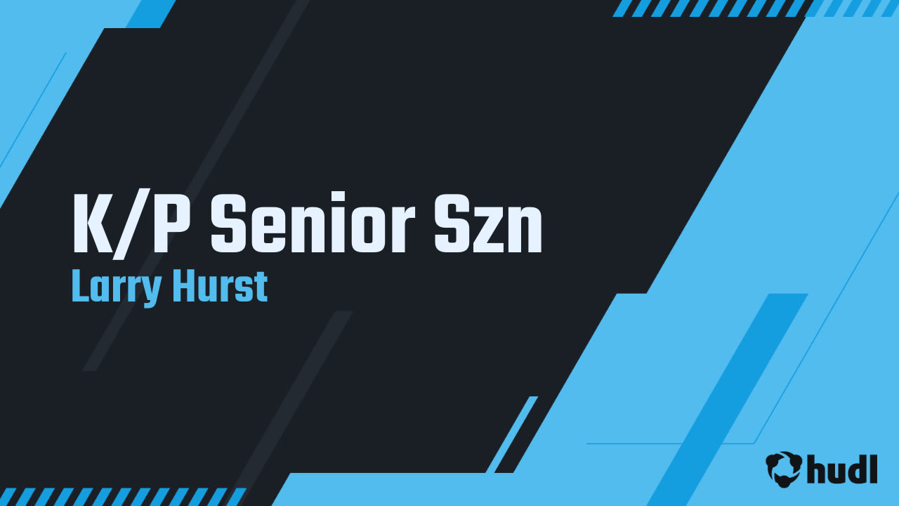 K/P Senior Szn - Larry Hurst highlights - Hudl