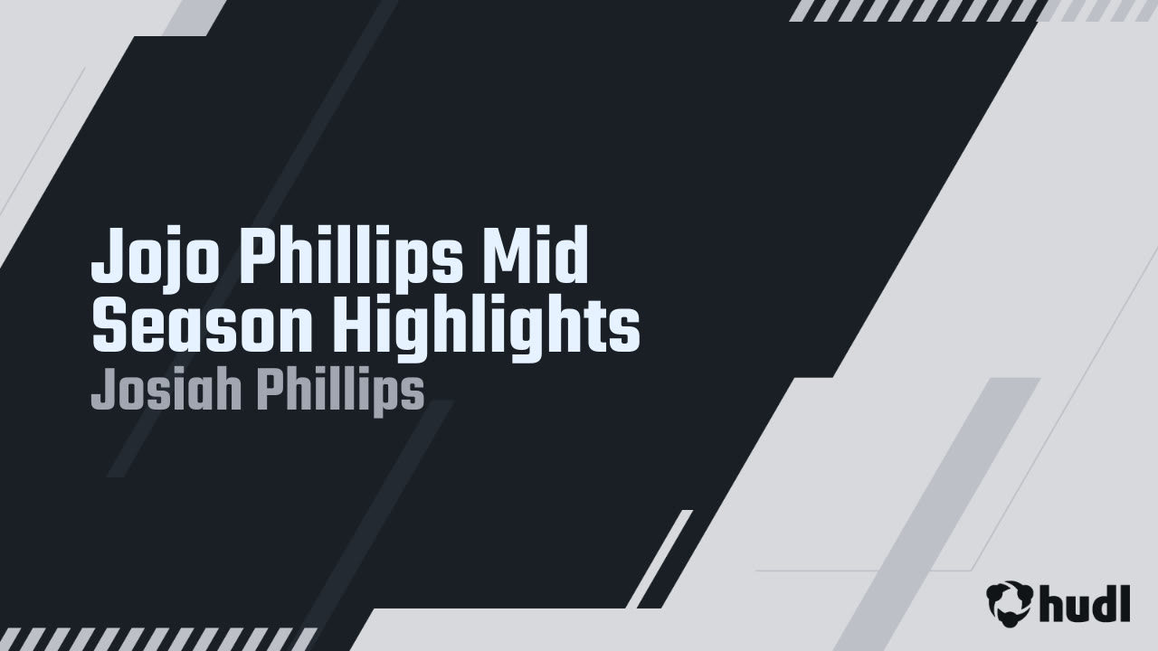 Jojo Phillips Mid Season Highlights - Josiah Phillips highlights - Hudl